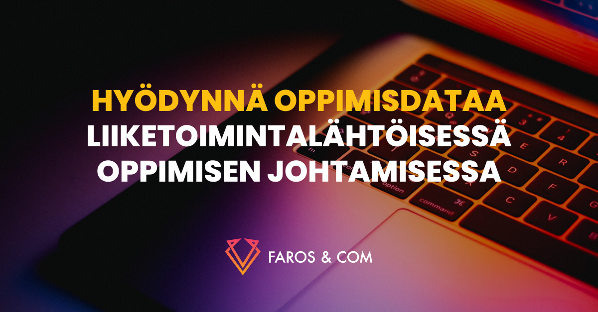 Hyödynnä oppimisdataa liiketoimintalähtöisessä oppimisen johtamisessa
